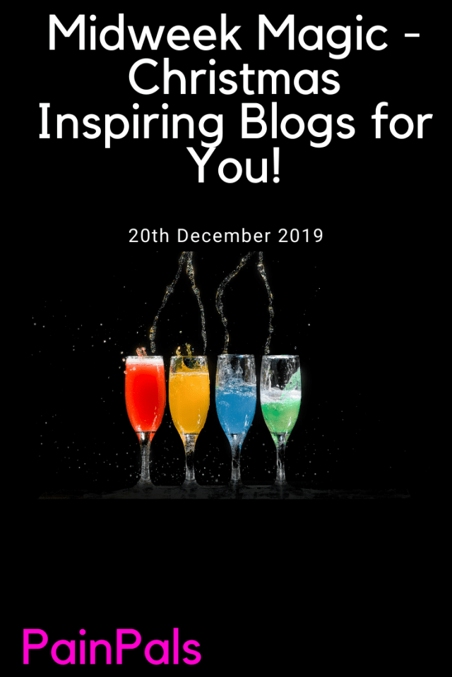 Midweek Magic – Christmas Inspiring Blogs for You! – PainPalsBlog